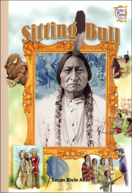 Sitting Bull (History Maker Bios Series) by Susan Bivin Aller ...