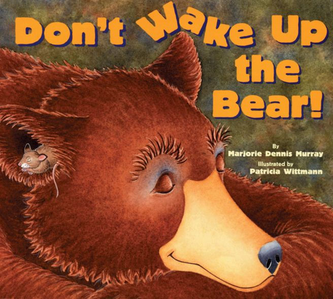 Don't Wake Up the Bear! by Marjorie Dennis Murray, Patricia Wittmann ...