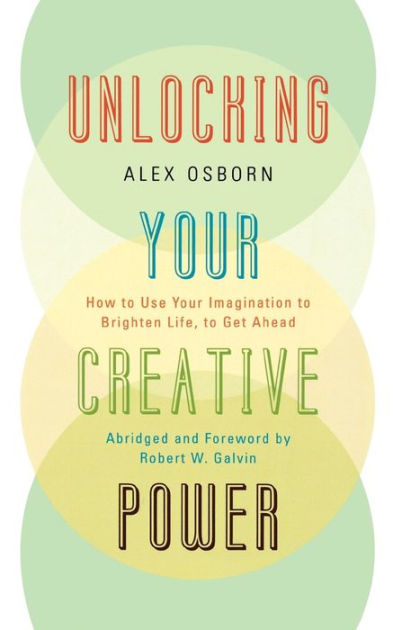 Unlocking Your Creative Power: How to Use Your Imagination to Brighten ... Unlocking Your Creative Power: How to Use Your Imagination to Brighten ...