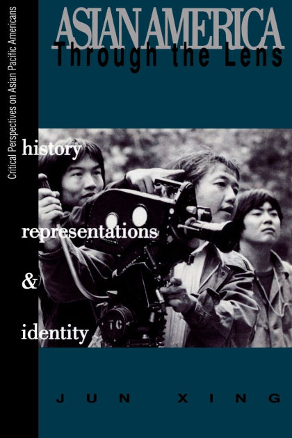 Asian America through the Lens: History, Representations, and ...