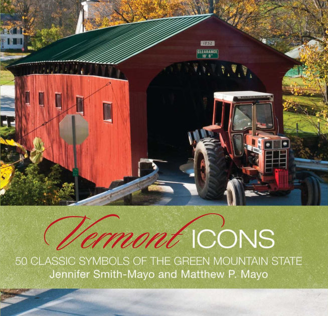 Vermont Icons: 50 Classic Symbols of the Green Mountain State by ...