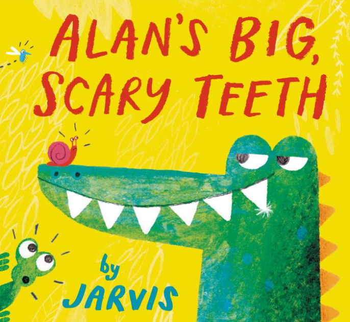 Alan's Big, Scary Teeth by Jarvis, Hardcover | Barnes & Noble®