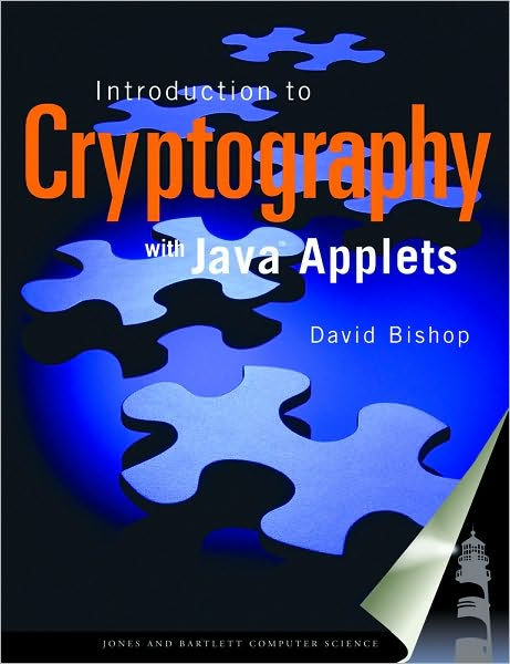Introduction To Cryptography With Java Applets / Edition 1 by David Bishop | 9780763722074 ...
