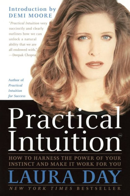 Practical Intuition: How to Harness the Power of Your Instinct and Make It Work for You by Laura ...
