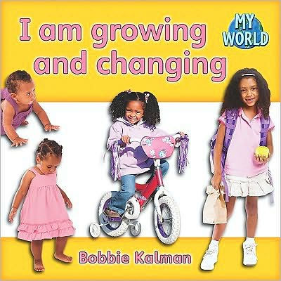 I Am Growing and Changing by Bobbie Kalman, Paperback | Barnes & Noble®