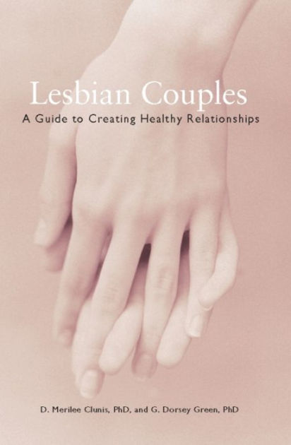 Lesbian Couples A Guide To Creating Healthy Relationships By D