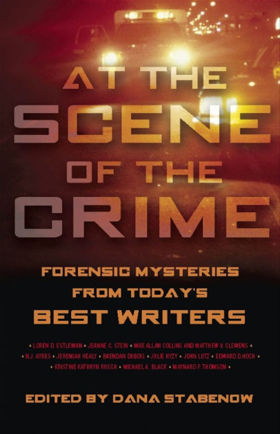 At the Scene of the Crime: Forensic Mysteries from Today's Best Writers ...