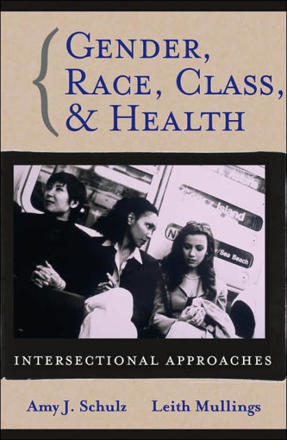 Gender Race Class And Health Intersectional Approaches Edition 1