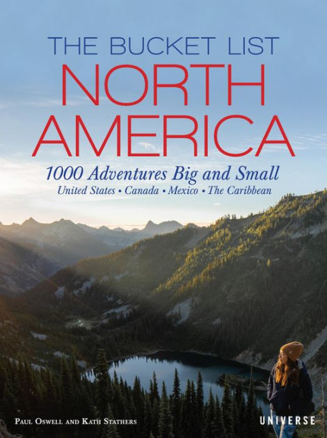 The Bucket List: North America: 1,000 Adventures Big and Small by Kath ...