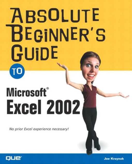 Absolute Beginner's Guide to Microsoft Excel 2002 by Joe Kraynak, Paperback | Barnes & Noble®