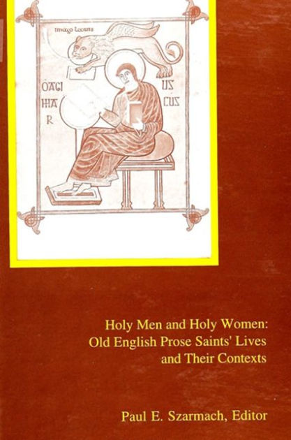Holy Men and Holy Women: Old English Prose Saints' Lives and Their ...