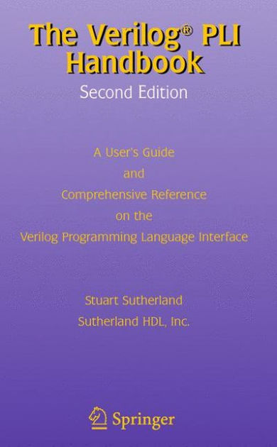 The Verilog Pli Handbook A Users Guide And Comprehensive Reference On The Verilog Programming