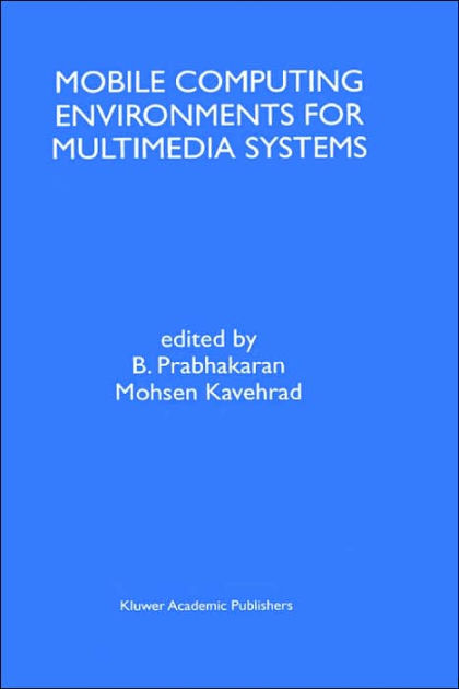 Mobile Computing Environments For Multimedia Systems A Special Issue Of Multimedia Tools And