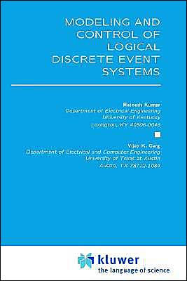 Modeling and Control of Logical Discrete Event Systems / Edition 1 by Ratnesh Kumar, Vijay K ...