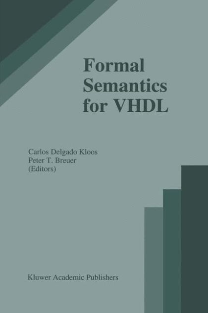 Formal Semantics for VHDL by Carlos Delgado Kloos, Hardcover | Barnes & Noble®