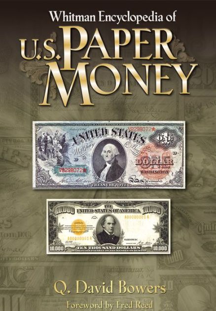 Whitman Encyclopedia Of U S Paper Money By Q David Bowers Ebook