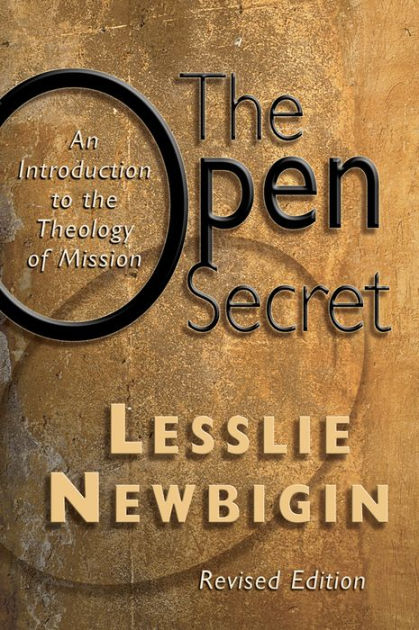 The Open Secret: An Introduction to the Theology of Mission by Lesslie ... The Open Secret: An Introduction to the Theology of Mission by Lesslie ...