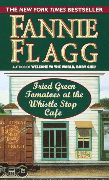Fried Green Tomatoes At The Whistle Stop Cafe By Fannie Flagg