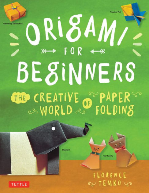Origami for Beginners: The Creative World of Paper Folding: Easy ...
