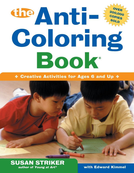 The First Anti-Coloring Book: Creative Activities for Ages 6 and Up by ...