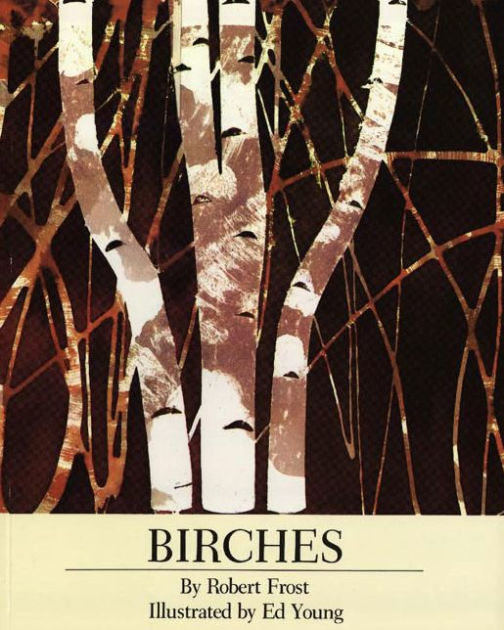 Birches by Robert Frost, Ed Young, Paperback | Barnes & Noble®