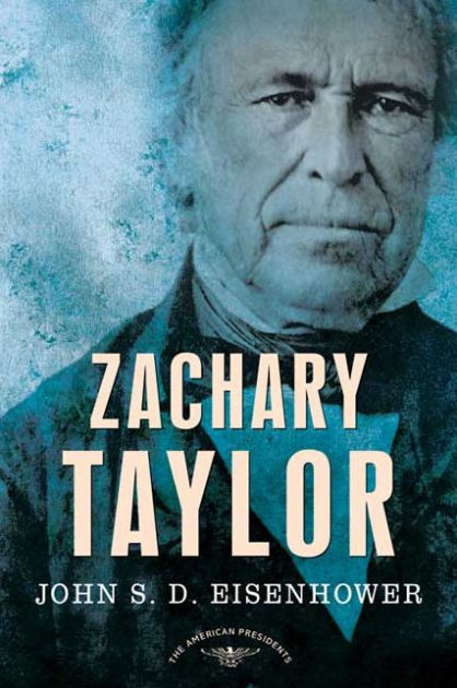 Zachary Taylor (American Presidents Series) by John S. D. Eisenhower ...