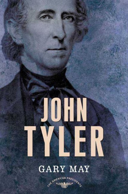 John Tyler (American Presidents Series) by Gary May, Hardcover | Barnes ...