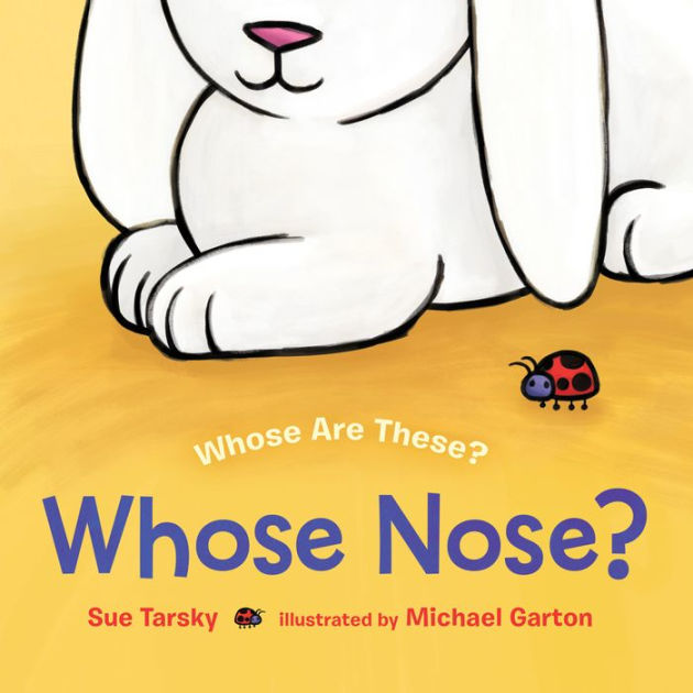 Whose Nose? by Sue Tarsky, Michael Garton, Hardcover | Barnes & Noble®