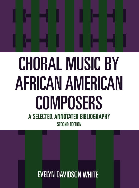 Choral Music by African-American Composers: A Selected, Annotated ...