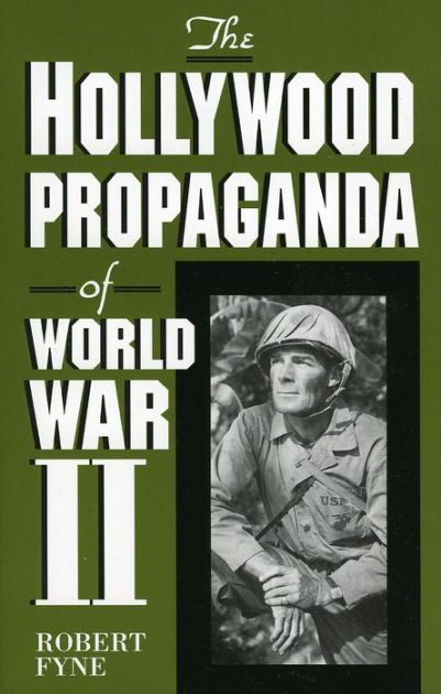 The Hollywood Propaganda Of World War Ii Edition 2 By Robert Fyne