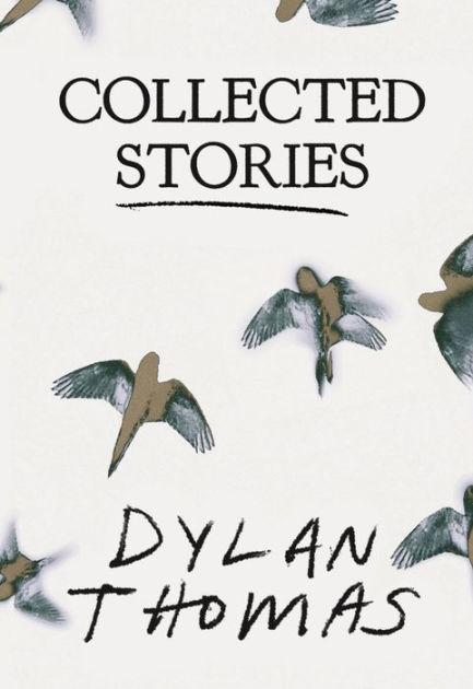 The Collected Stories by Dylan Thomas | NOOK Book (eBook) | Barnes & Noble®