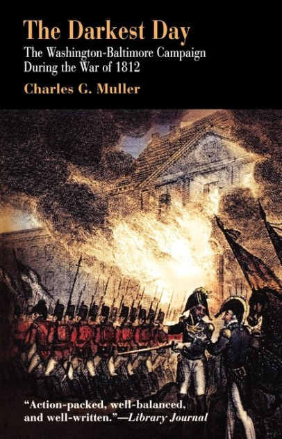 The Darkest Day: The Washington-Baltimore Campaign During the War of ...
