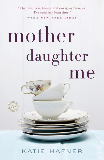 Mother Daughter Me A Memoir By Katie Hafner Nook Book Ebook