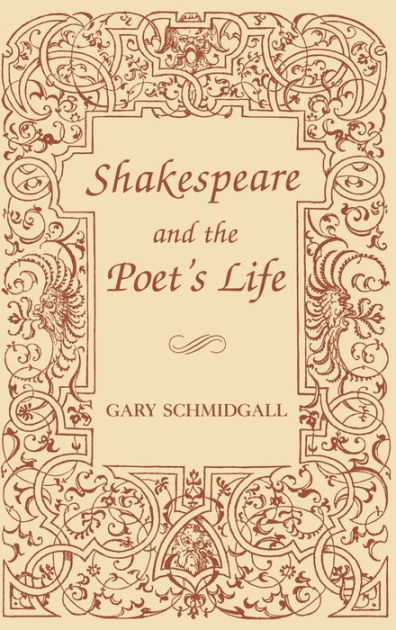 Shakespeare And The Poets Life By Gary Schmidgall Hardcover Barnes And Noble®