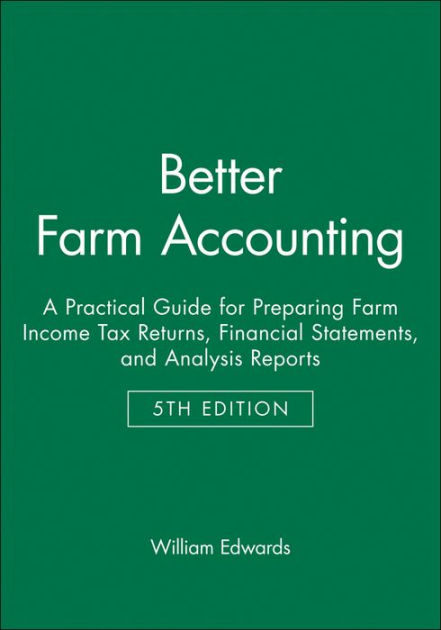 Better Farm Accounting: A Practical Guide for Preparing Farm Income Tax ... Better Farm Accounting: A Practical Guide for Preparing Farm Income Tax ...