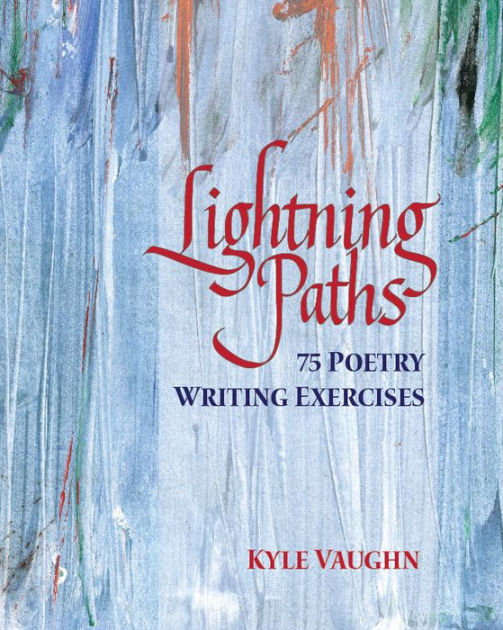 Lightning Paths: 75 Poetry Writing Exercises by Kyle Vaughn, Paperback | Barnes & Noble®