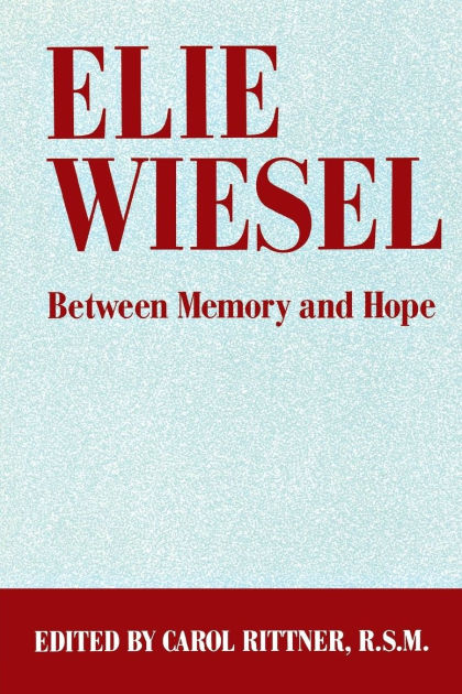 Elie Wiesel: Between Memory and Hope by Carol Rittner, Paperback ...