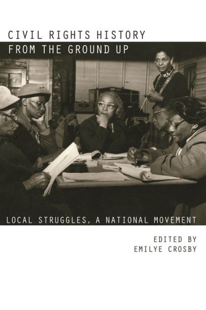 Civil Rights History from the Ground Up: Local Struggles, a National ...