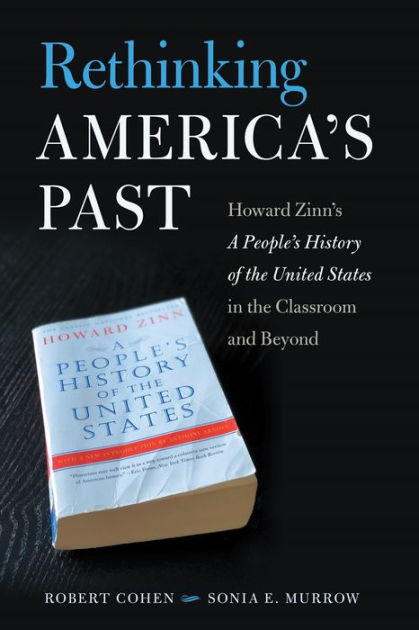 Rethinking America's Past: Howard Zinn's A People's History of the ...