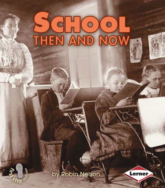 School Then and Now by Robin Nelson, Paperback | Barnes & Noble®