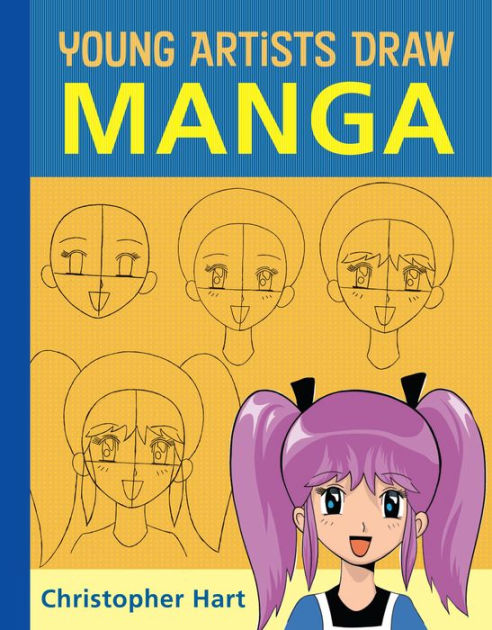 Young Artists Draw Manga By Christopher Hart Paperback Barnes And Noble®