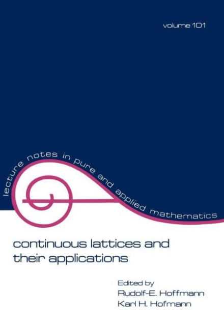 Continuous Lattices And Their Applications Edition 1 By Rudolf E Hoffmann 9780824773311