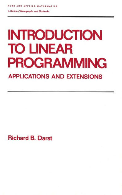 Introduction to Linear Programming: Applications and Extensions / Edition 1 by Richard Darst ...