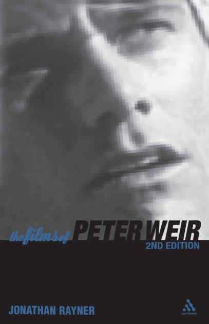 The Films of Peter Weir: 2nd Edition by Jonathan Rayner, Paperback | Barnes & Noble®