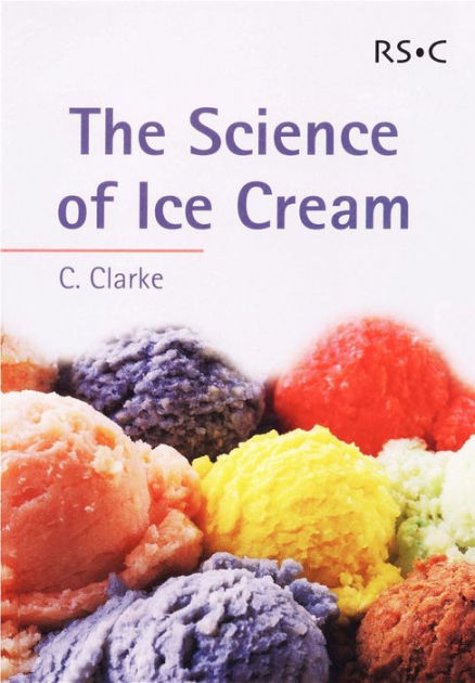 The Science of Ice Cream by Chris Clarke, Paperback | Barnes & Noble®