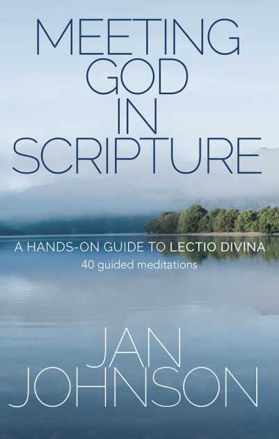 Meeting God In Scripture A Hands On Guide To Lectio Divina 40 Guided