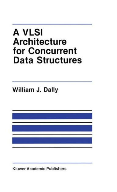 A Vlsi Architecture For Concurrent Data Structures By J W Dally Paperback Barnes And Noble® 