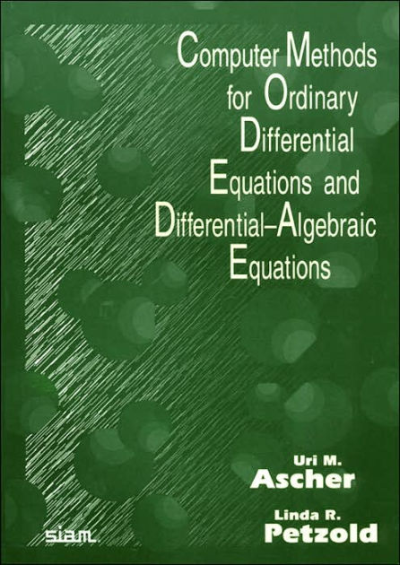 Computer Methods For Ordinary Differential Equations And Differential Algebraic Equations