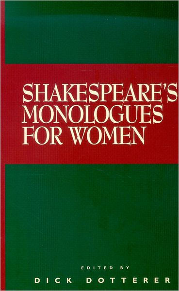 Shakespeare's Monologues for Women by Dick Dotterer, William ...