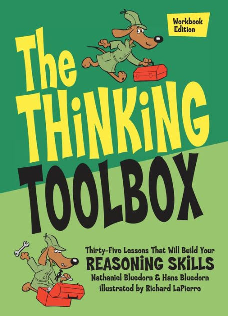 The Thinking Toolbox: Thirty-Five Lessons That Will Build Your Reasoning Skills by Nathaniel ...